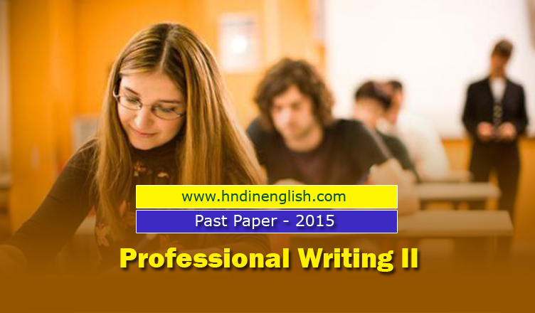 Past Paper: Professional Writing II - 2015 (1st Year 2nd Semester ...