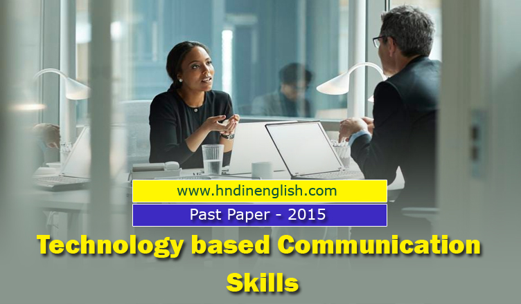 Past Paper: Technology Based Communication Skills - 2015 (2nd Year 1st ...