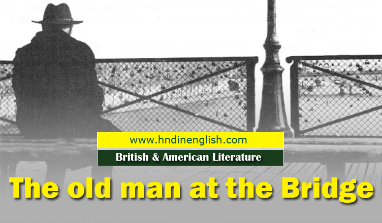 The old man at the Bridge - British & American Literature ...