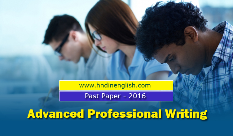Past Paper: Advanced Professional Writing – 2016 (2nd Year 2nd Semester ...