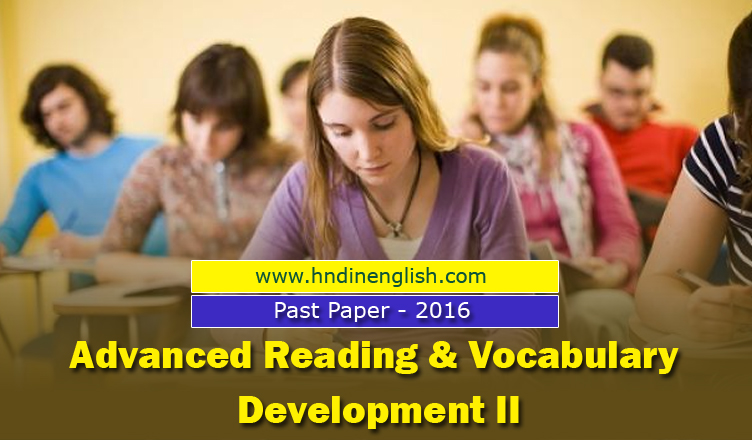 Past Paper: Advanced Reading & Vocabulary Development II – 2016 (2nd ...