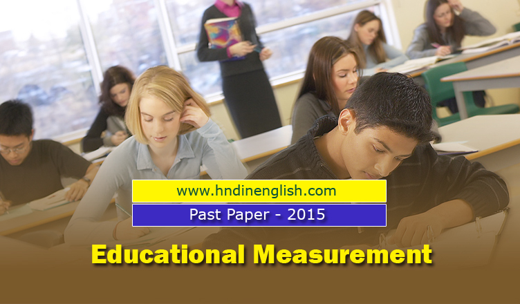Past Paper: Educational Measurement – 2015 (2nd Year 2nd Semester ...
