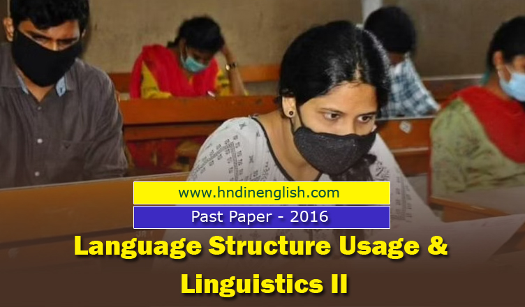 Past Paper: Language Structure, Usage & Linguistics II – 2016 (1st Year 2nd Semester ...
