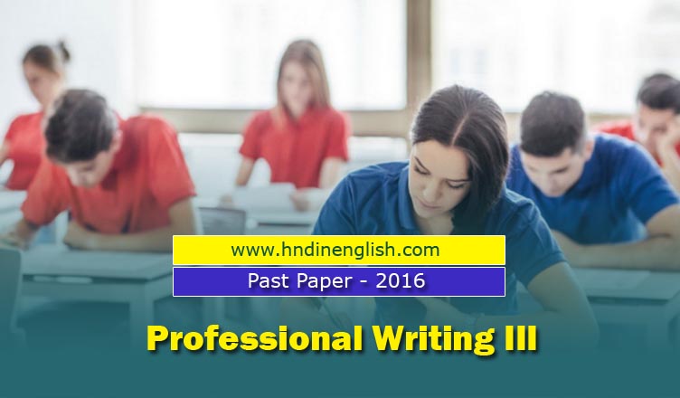 Past Paper: Professional Writing III – 2016 (2nd Year 1st Semester ...