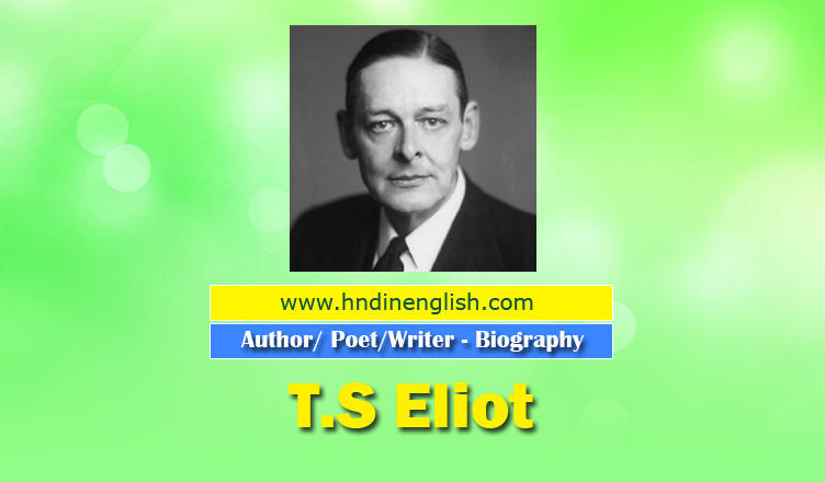 T.S. Eliot - Biography - HNDinEnglish.com