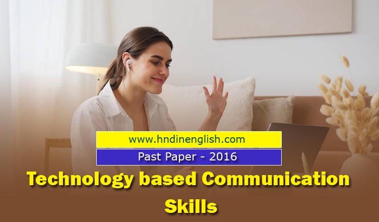 Past Paper: Technology Based Communication Skills – 2016 (2nd Year 1st ...