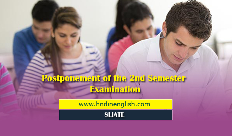Postponement of the 2nd Semester Examination - HNDinEnglish.com