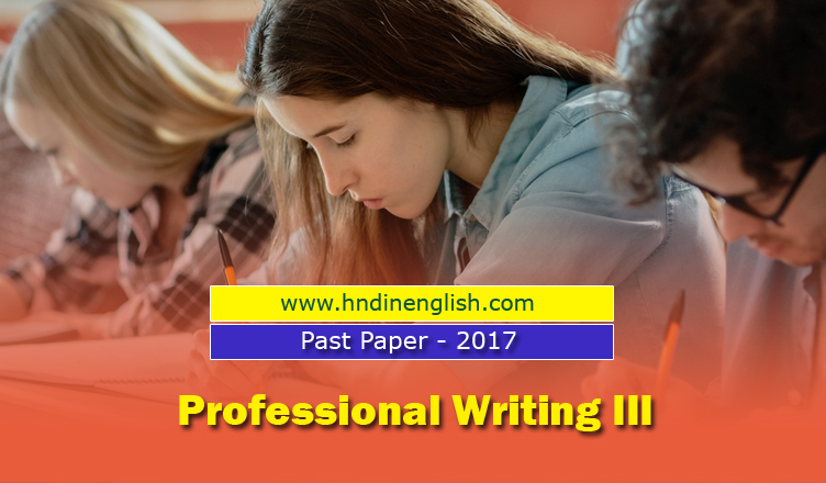 Past Paper: Professional Writing III – 2017 (2nd Year 1st Semester ...