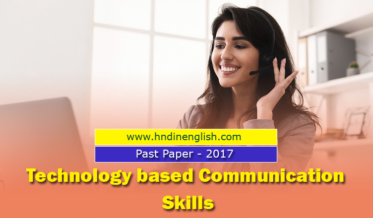 Past Paper: Technology Based Communication Skills – 2017 (2nd Year 1st ...